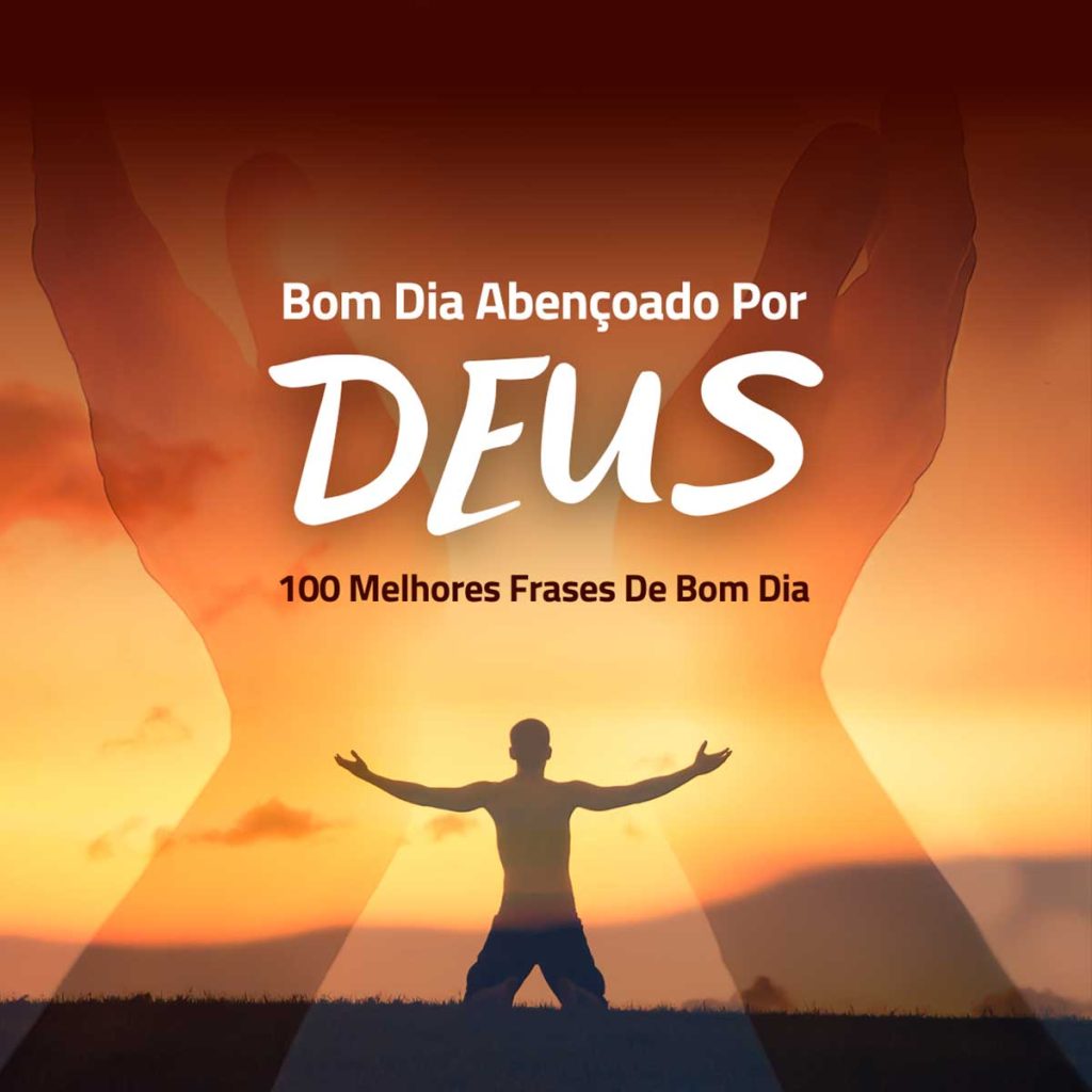100 Melhores Frases De Bom Dia Abençoado Por Deus