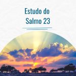 Estudo do Salmo 23 - Explicando Cada Versículo 2025
